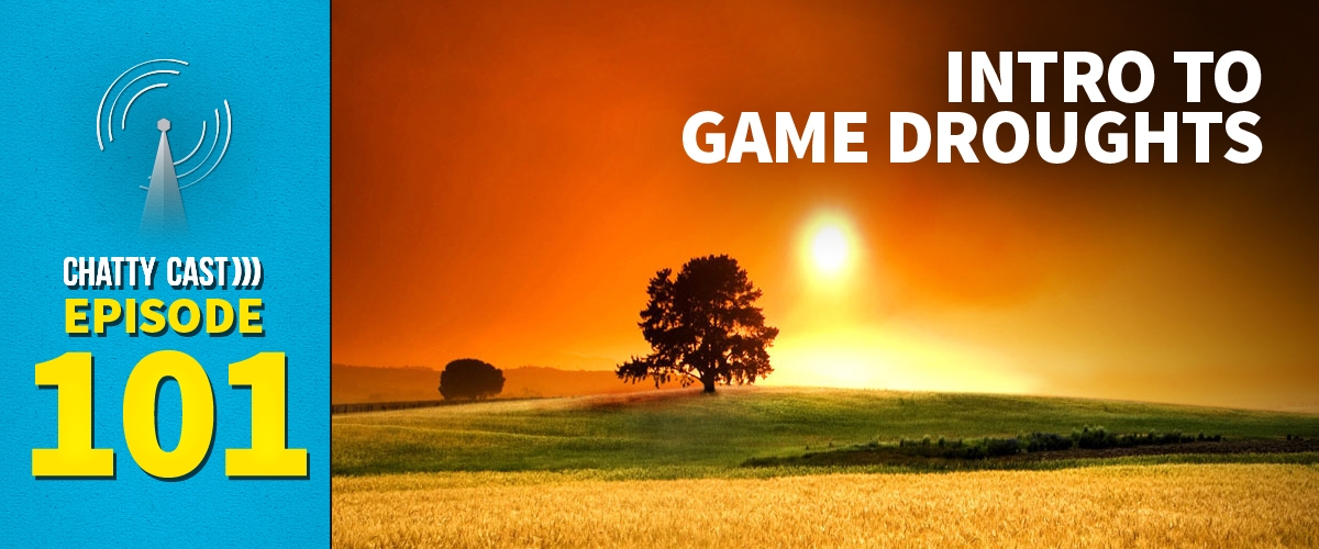 Chattycast 101: Intro to Game Droughts | Shacknews