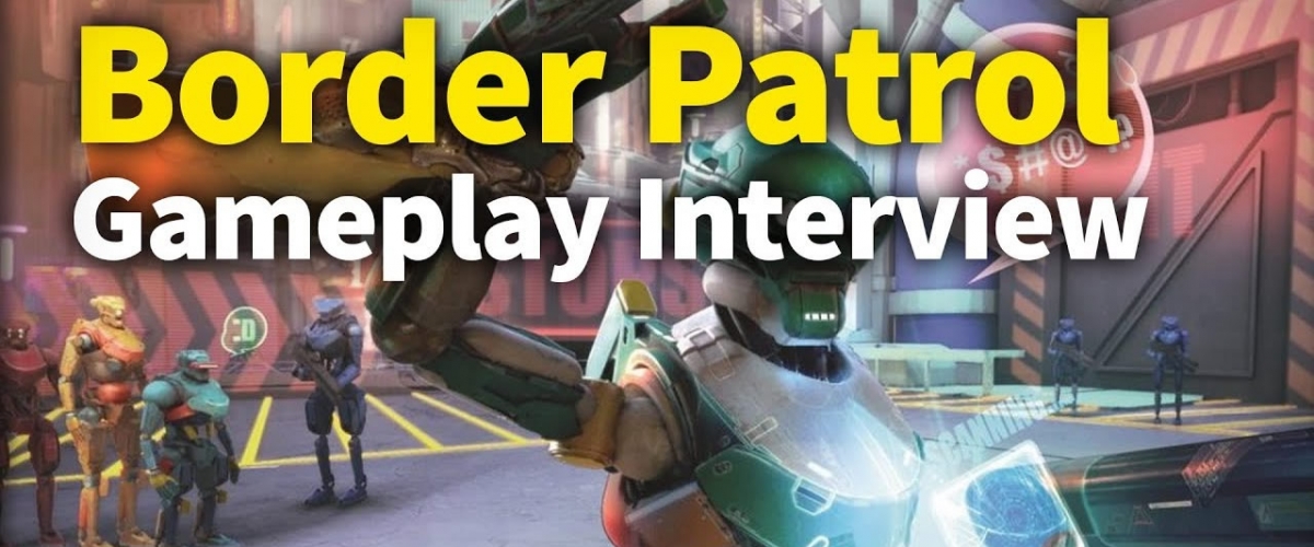 Border Patrols VR Gameplay Interview: Tapping The 'Emotional Side' of ...