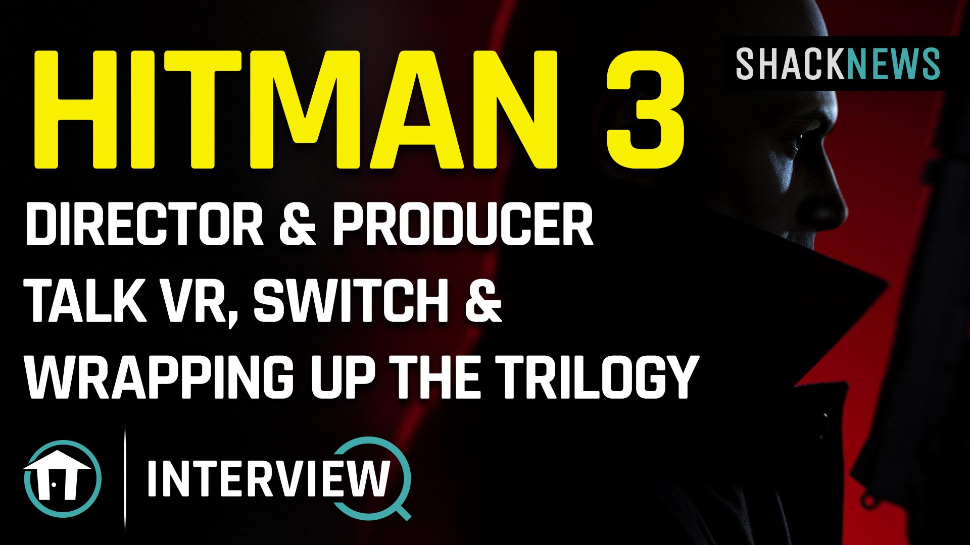 Hitman 3 Director and Producer talk VR, Switch and wrapping up the ...