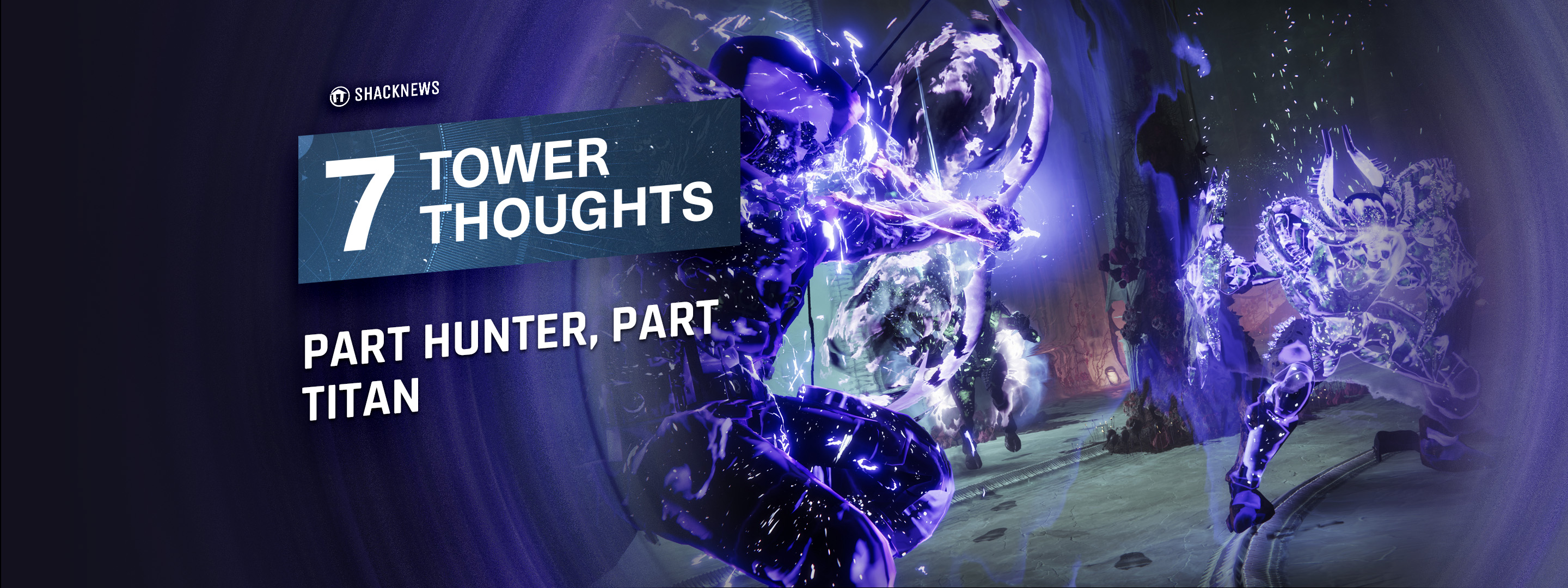7 Tower Thoughts: Part Hunter, Part Titan | Shacknews